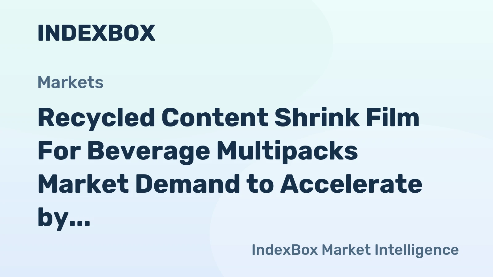 Recycled Content Shrink Film for Beverage Multipacks Market Demand to Accelerate by 2035 Amid Retail Mandates and Brand Sustainability Targets