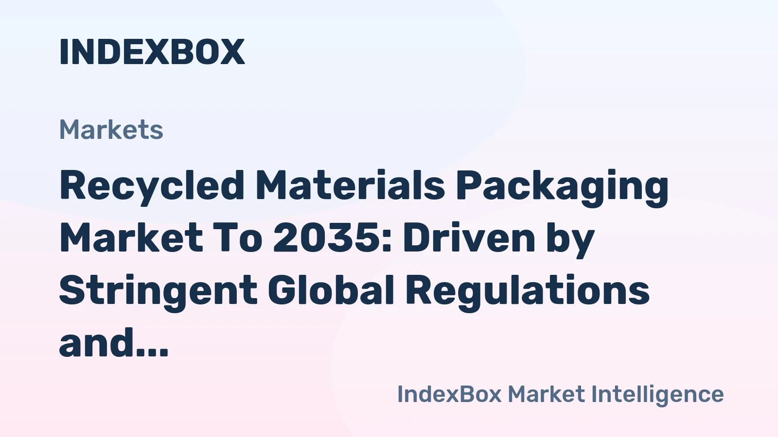 Recycled Materials Packaging Market to 2035: Driven by Stringent Global Regulations and Mandated Recycled Content