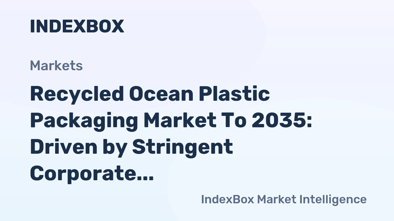 Recycled Ocean Plastic Packaging Market to 2035: Driven by Stringent Corporate Sustainability Mandates