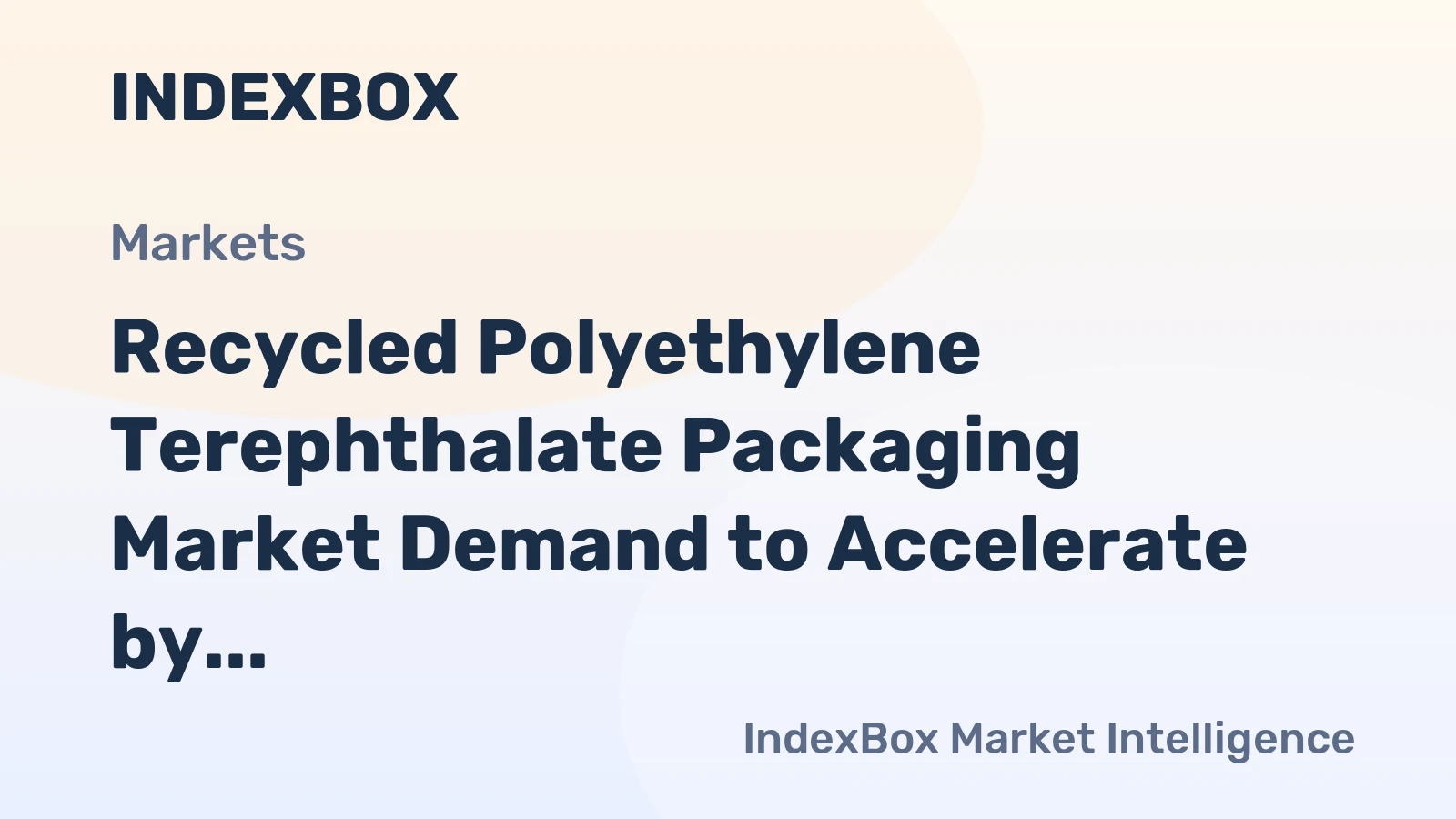 Recycled Polyethylene Terephthalate Packaging Market Demand to Accelerate by 2035, Driven by Global Circular Economy Mandates