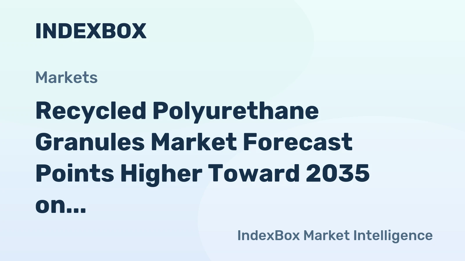 Recycled Polyurethane Granules Market Forecast Points Higher Toward 2035 on Circular Economy Mandates