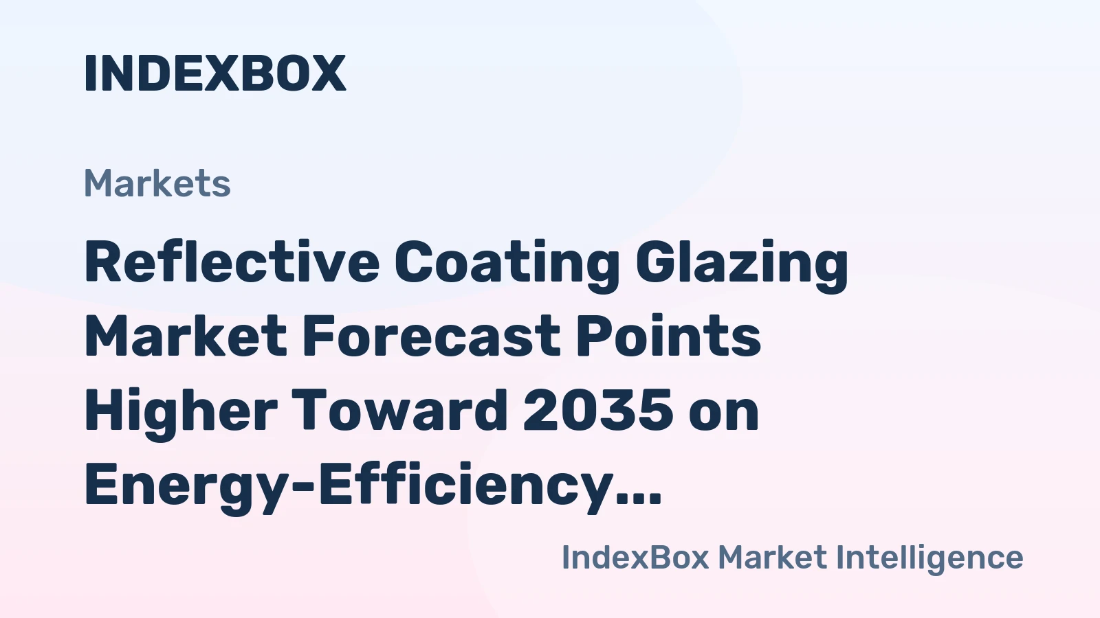 Reflective Coating Glazing Market Forecast Points Higher Toward 2035 on Energy-Efficiency Mandates