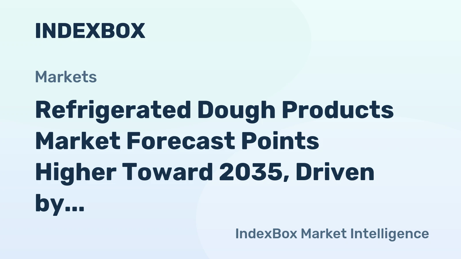 Refrigerated Dough Products Market Forecast Points Higher Toward 2035, Driven by Premiumization