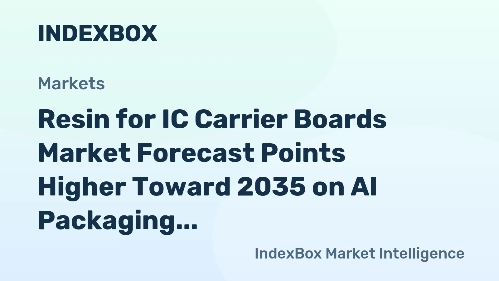 Resin for IC Carrier Boards Market Forecast Points Higher Toward 2035 on AI Packaging Demand