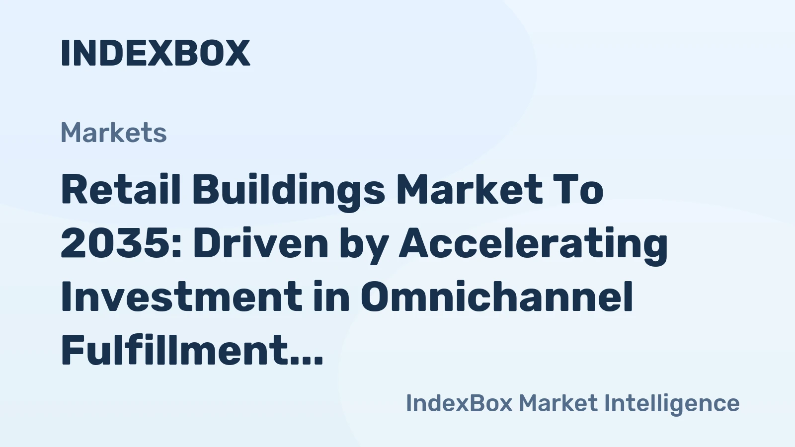 Retail Buildings Market to 2035: Driven by Accelerating Investment in Omnichannel Fulfillment Infrastructure