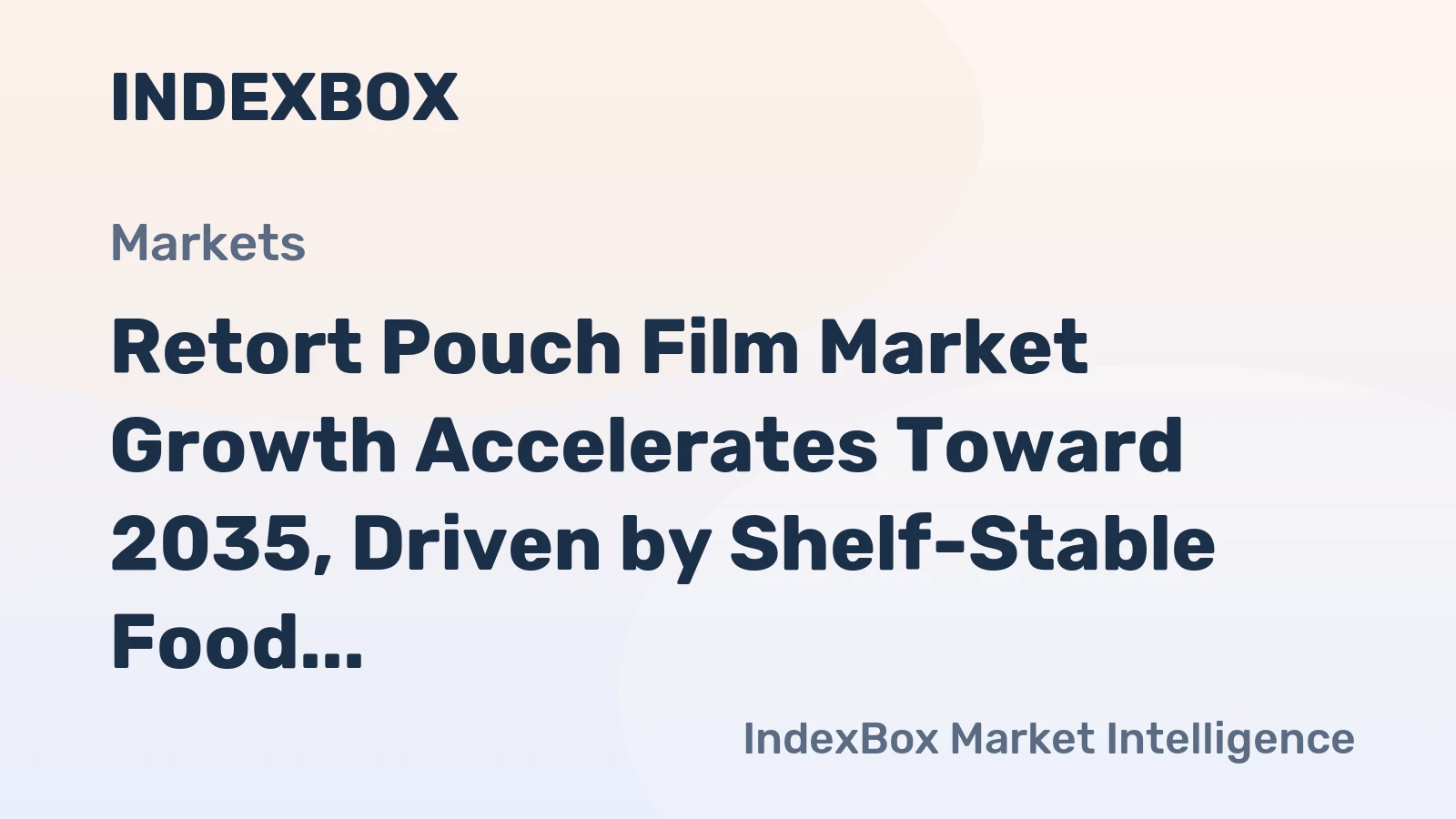 Retort Pouch Film Market Growth Accelerates Toward 2035, Driven by Shelf-Stable Food Demand