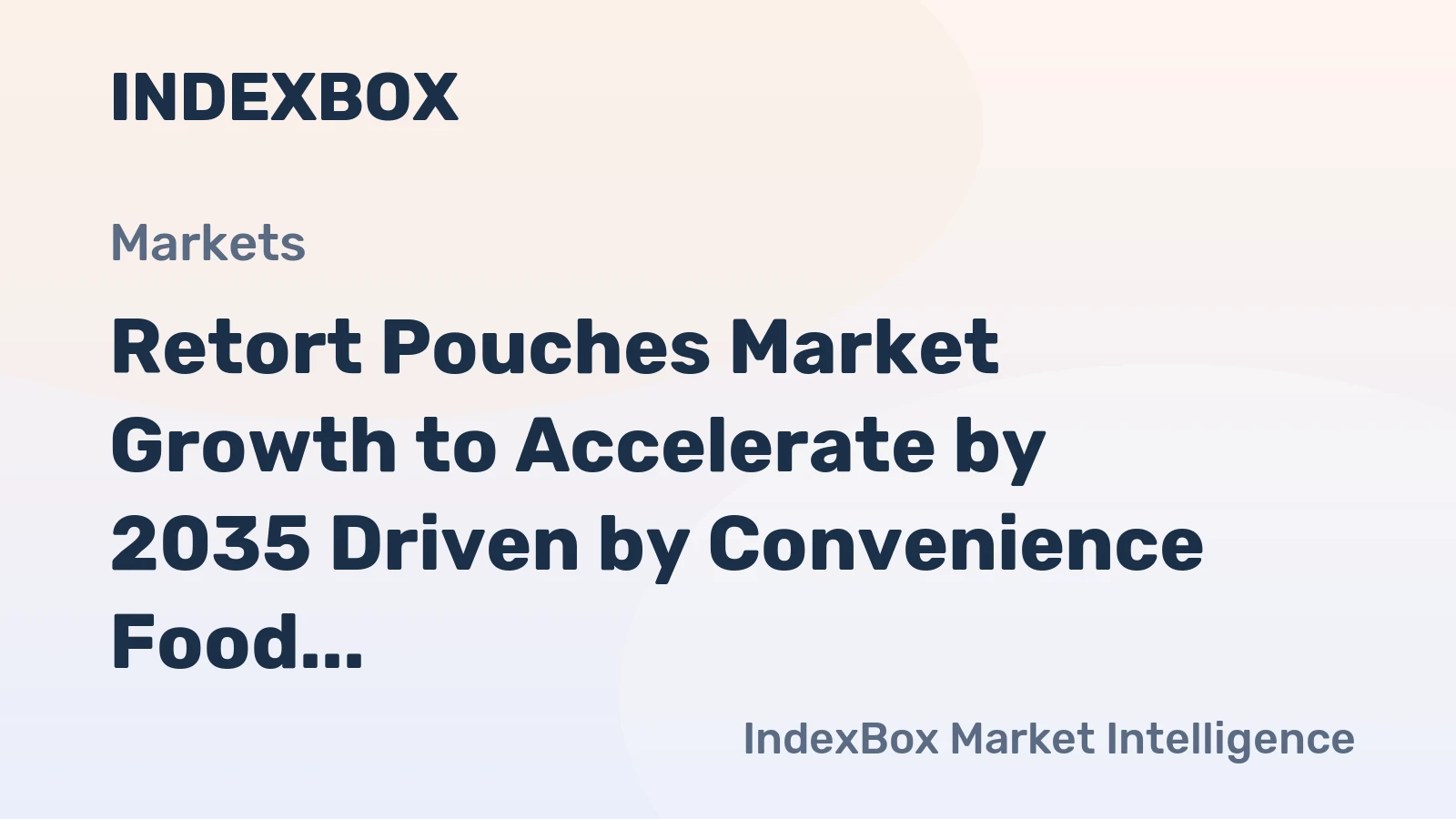 Retort Pouches Market Growth to Accelerate by 2035 Driven by Convenience Food Demand and Sustainable Packaging Innovation