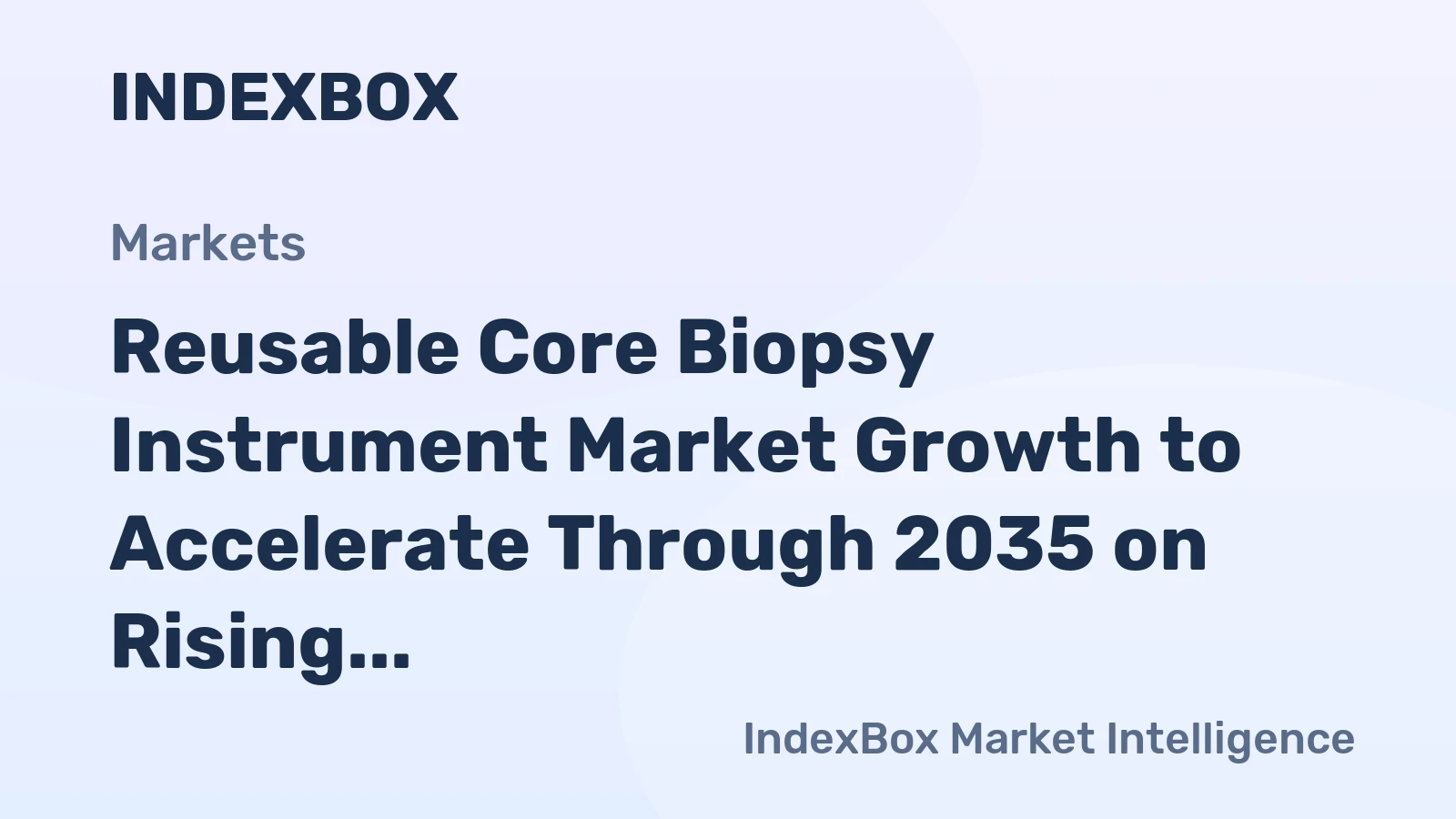 Reusable Core Biopsy Instrument Market Growth to Accelerate Through 2035 on Rising Cancer Screening Volumes