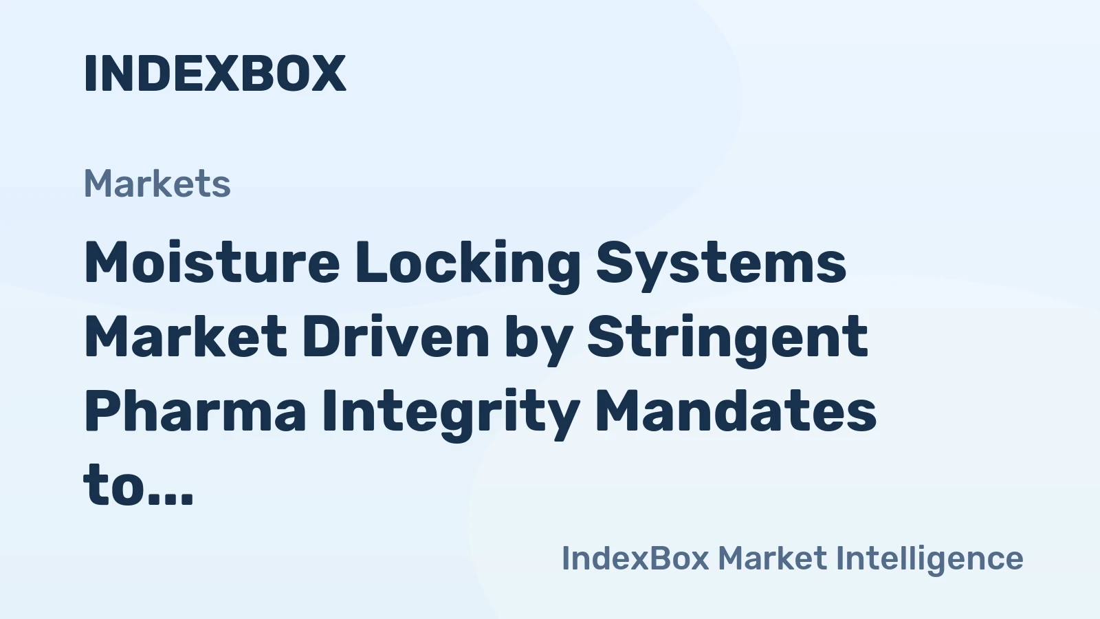 Moisture Locking Systems Market Driven by Stringent Pharma Integrity Mandates to 2035