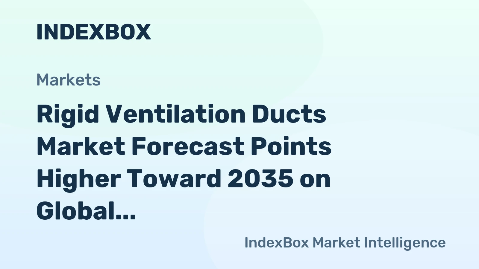 Rigid Ventilation Ducts Market Forecast Points Higher Toward 2035 on Global Building Efficiency Mandates