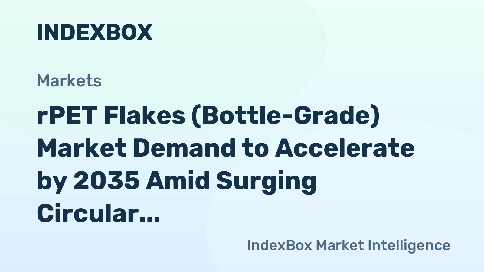 rPET Flakes (Bottle-Grade) Market Demand to Accelerate by 2035 Amid Surging Circular Packaging Mandates