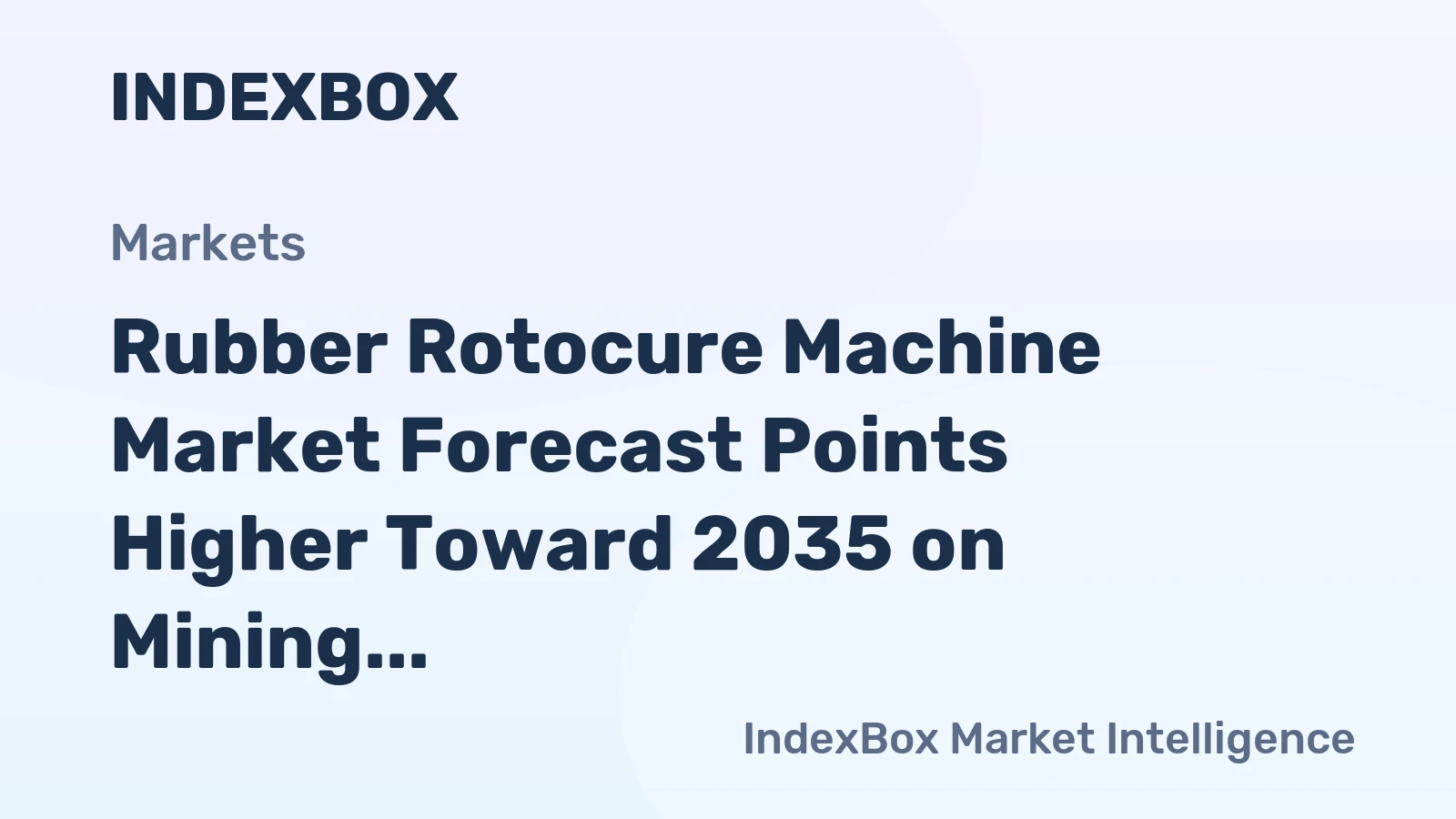 Rubber Rotocure Machine Market Forecast Points Higher Toward 2035 on Mining Conveyor Replacement Cycles