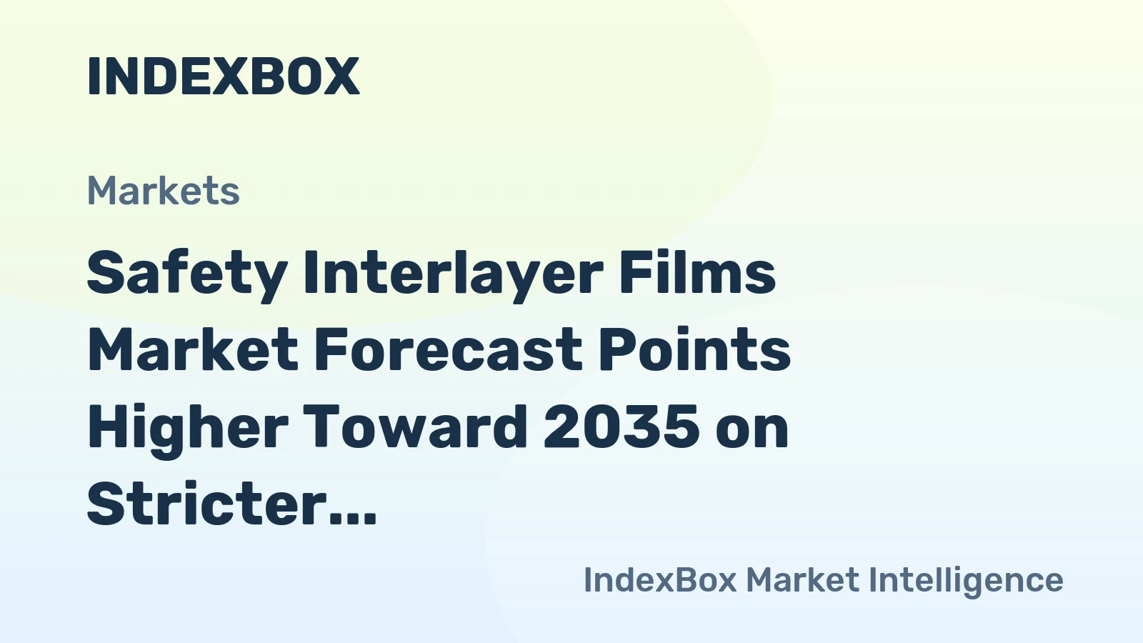 Safety Interlayer Films Market Forecast Points Higher Toward 2035 on Stricter Building Codes and Automotive Glazing Mandates