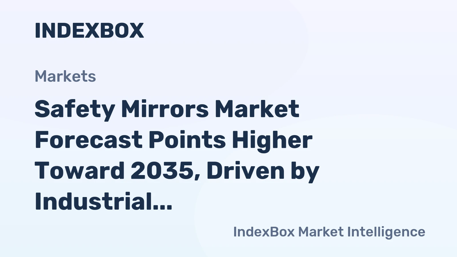 Safety Mirrors Market Forecast Points Higher Toward 2035, Driven by Industrial Safety Mandates