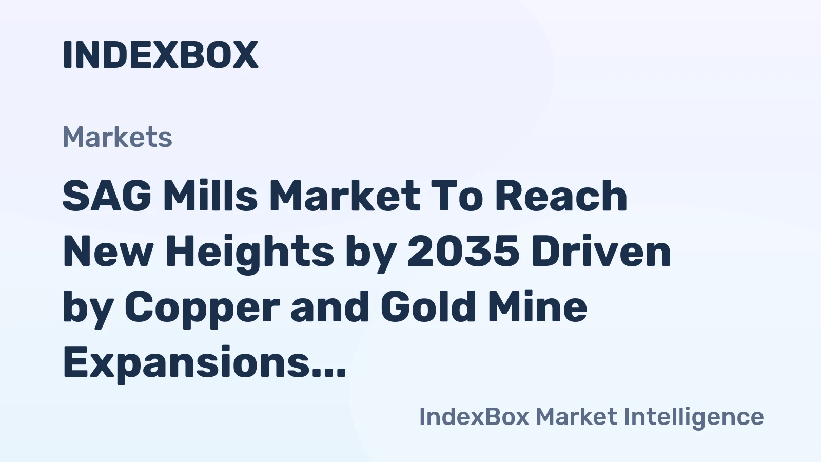 SAG Mills Market to Reach New Heights by 2035 Driven by Copper and Gold Mine Expansions