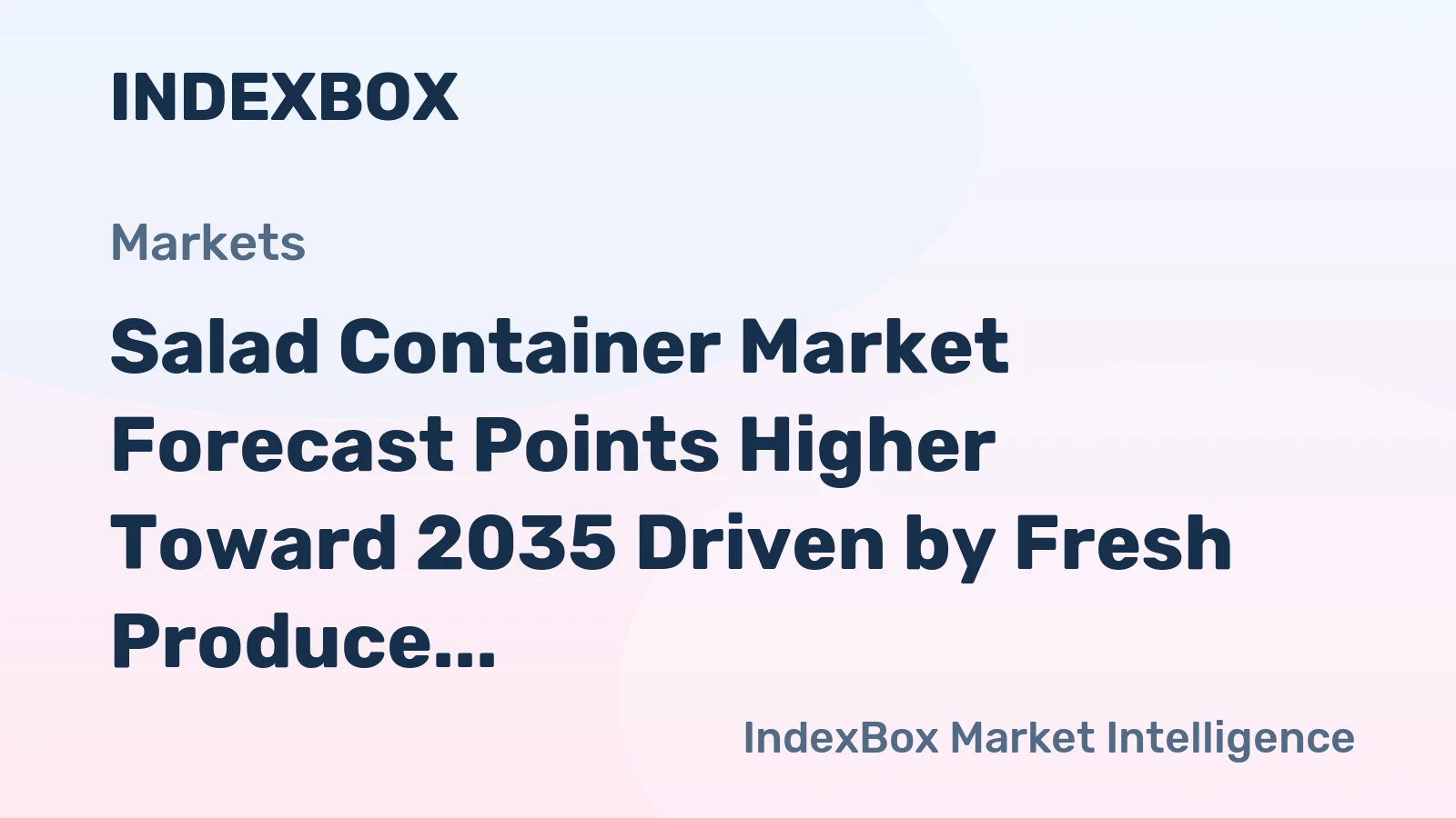 Salad Container Market Forecast Points Higher Toward 2035 Driven by Fresh Produce Demand and Convenience Trends