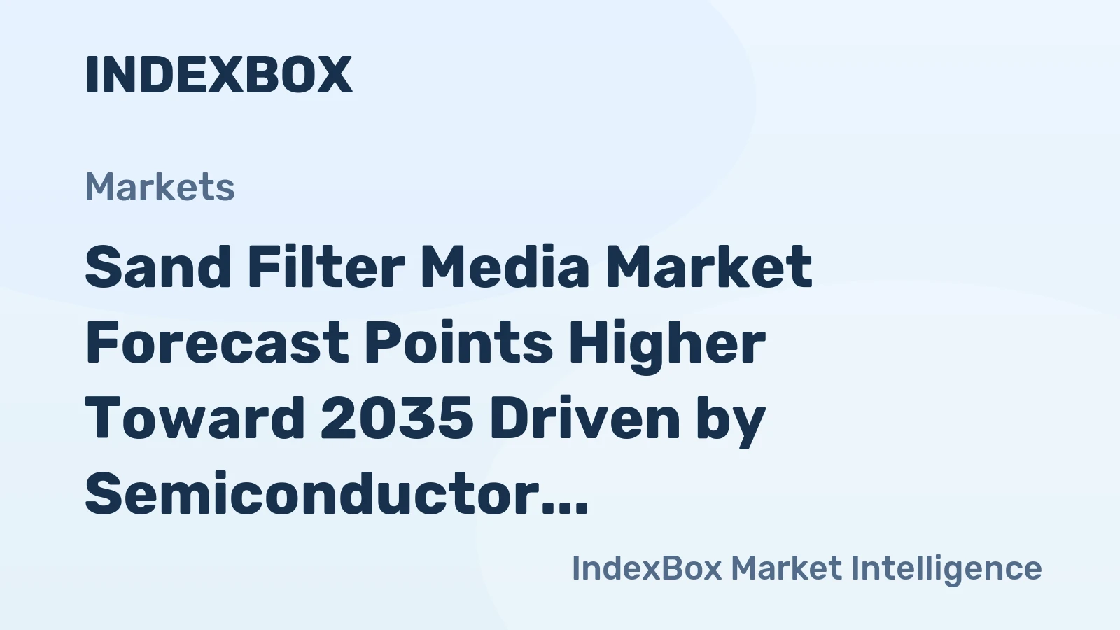 Sand Filter Media Market Forecast Points Higher Toward 2035 Driven by Semiconductor Fab Expansion