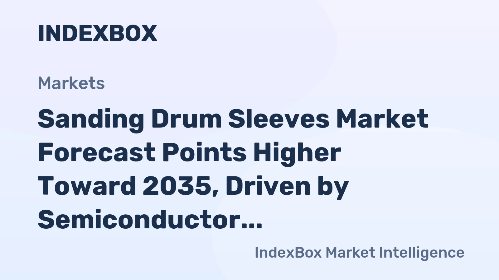 Sanding Drum Sleeves Market Forecast Points Higher Toward 2035, Driven by Semiconductor Fab Expansion