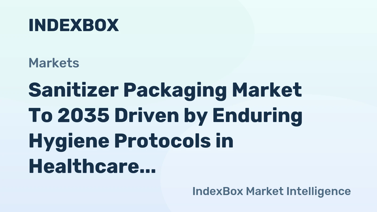 Sanitizer Packaging Market to 2035 Driven by Enduring Hygiene Protocols in Healthcare and Food Service