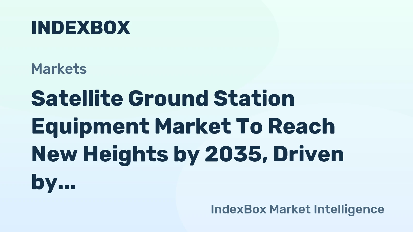 Satellite Ground Station Equipment Market to Reach New Heights by 2035, Driven by LEO Constellation Expansion