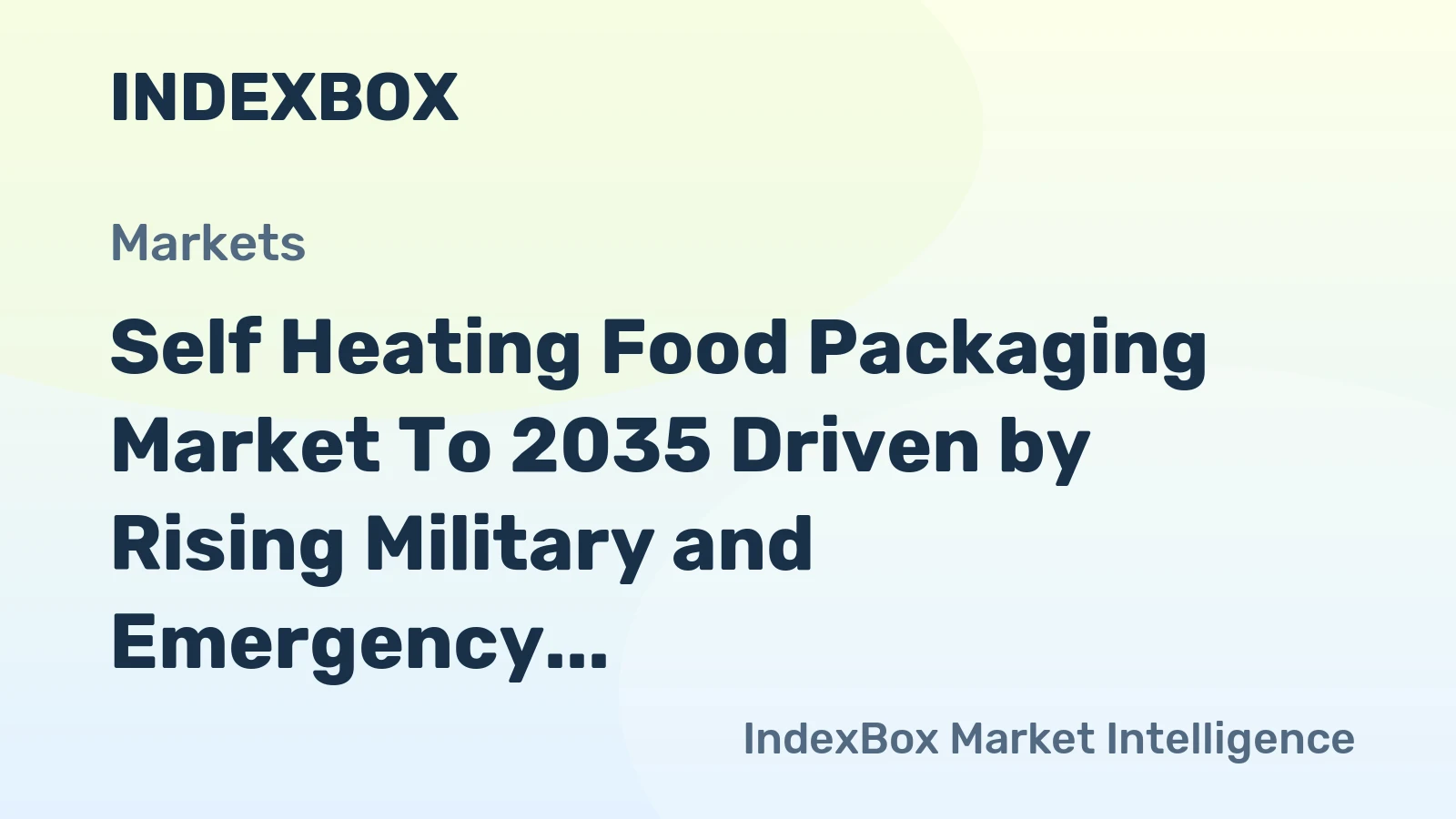 Self Heating Food Packaging Market to 2035 Driven by Rising Military and Emergency Preparedness Spending