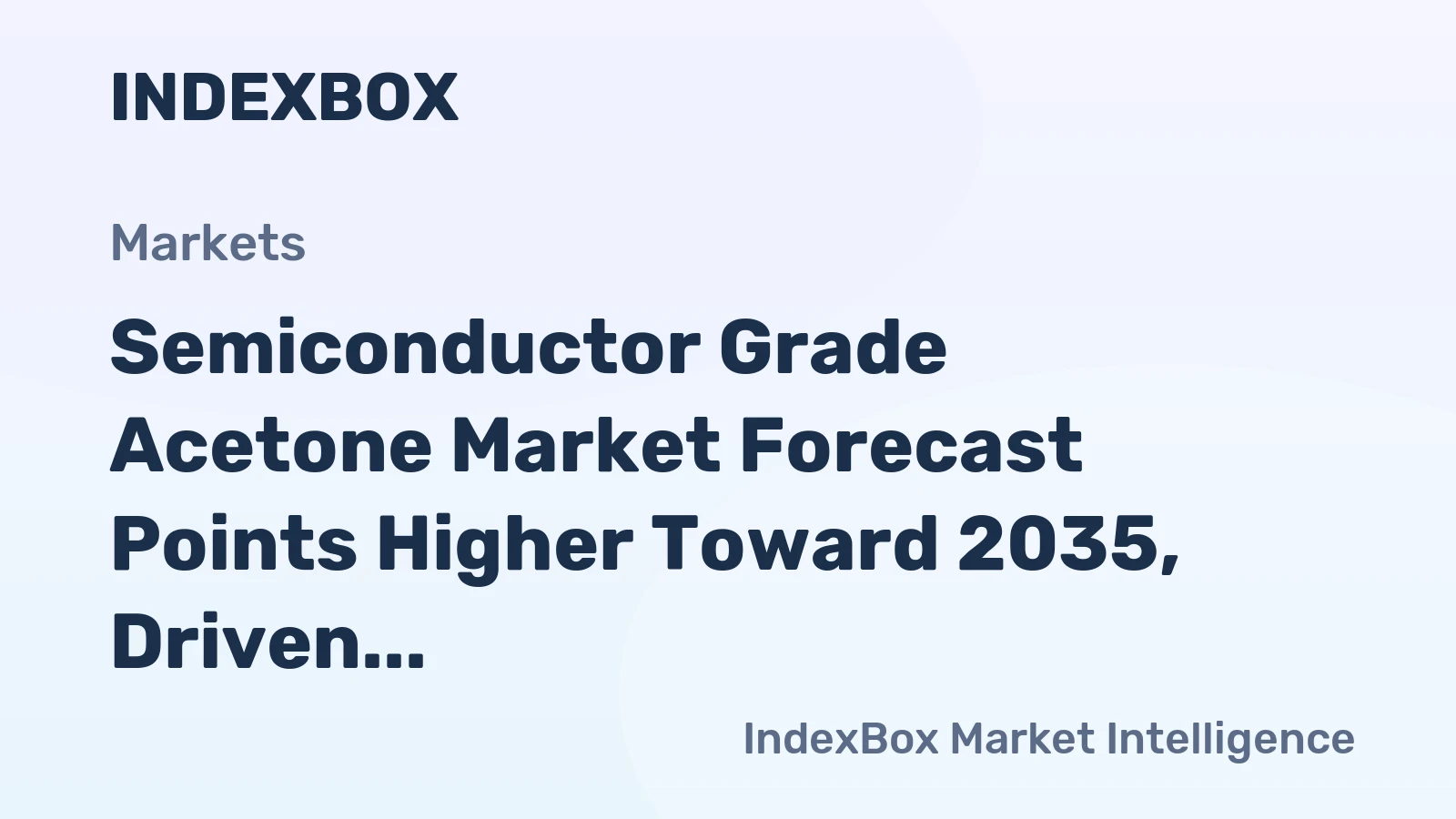 Semiconductor Grade Acetone Market Forecast Points Higher Toward 2035, Driven by Advanced Node Expansion