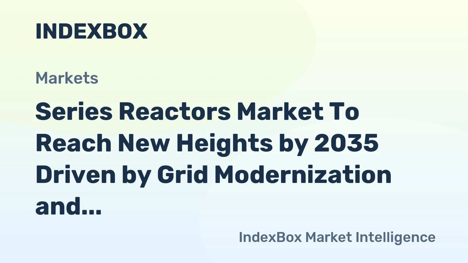 Series Reactors Market to Reach New Heights by 2035 Driven by Grid Modernization and Renewable Energy Integration