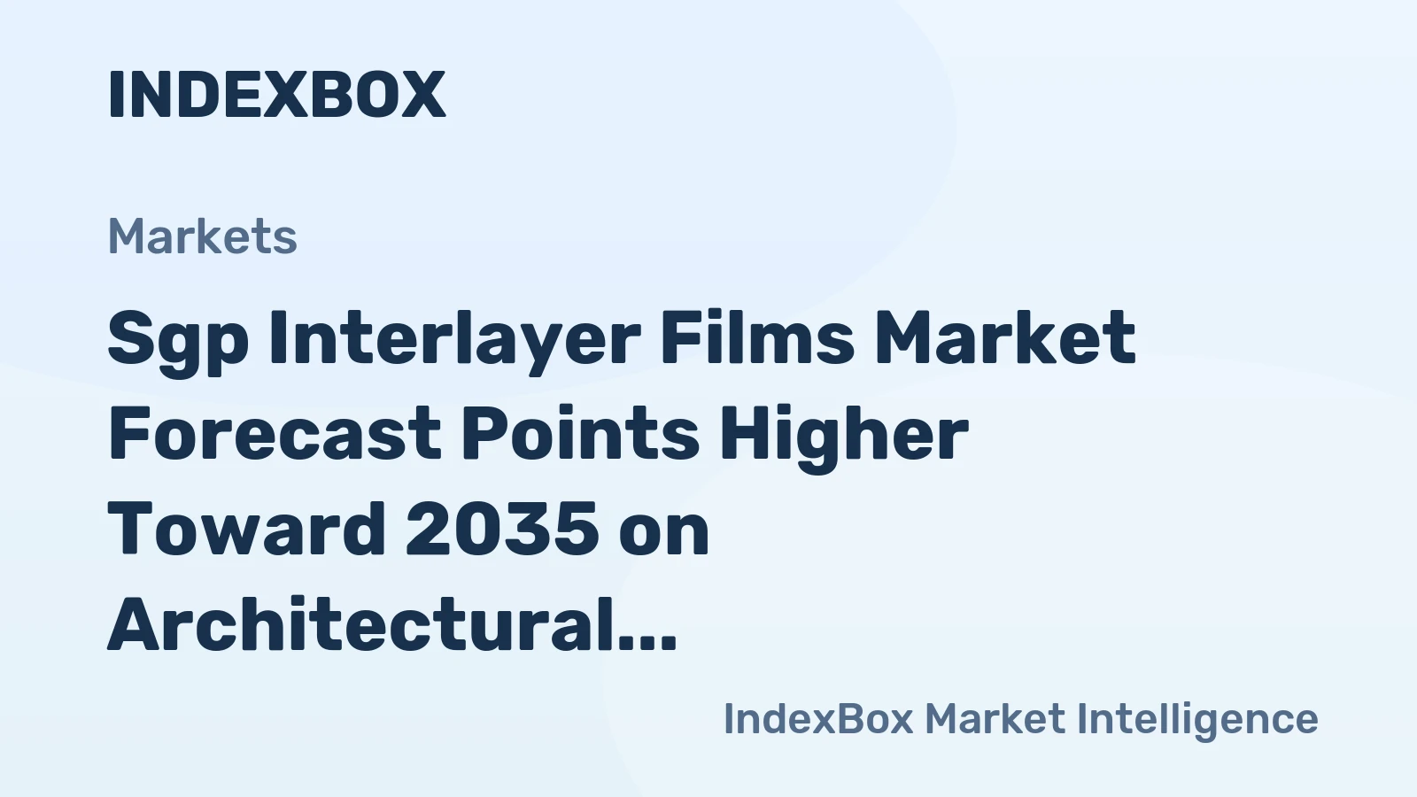 Sgp Interlayer Films Market Forecast Points Higher Toward 2035 on Architectural Safety Glazing Demand