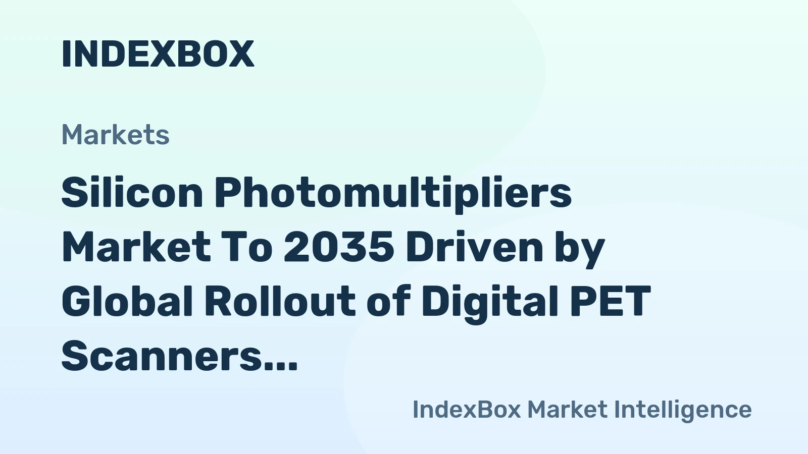 Silicon Photomultipliers Market to 2035 Driven by Global Rollout of Digital PET Scanners in Medical Imaging