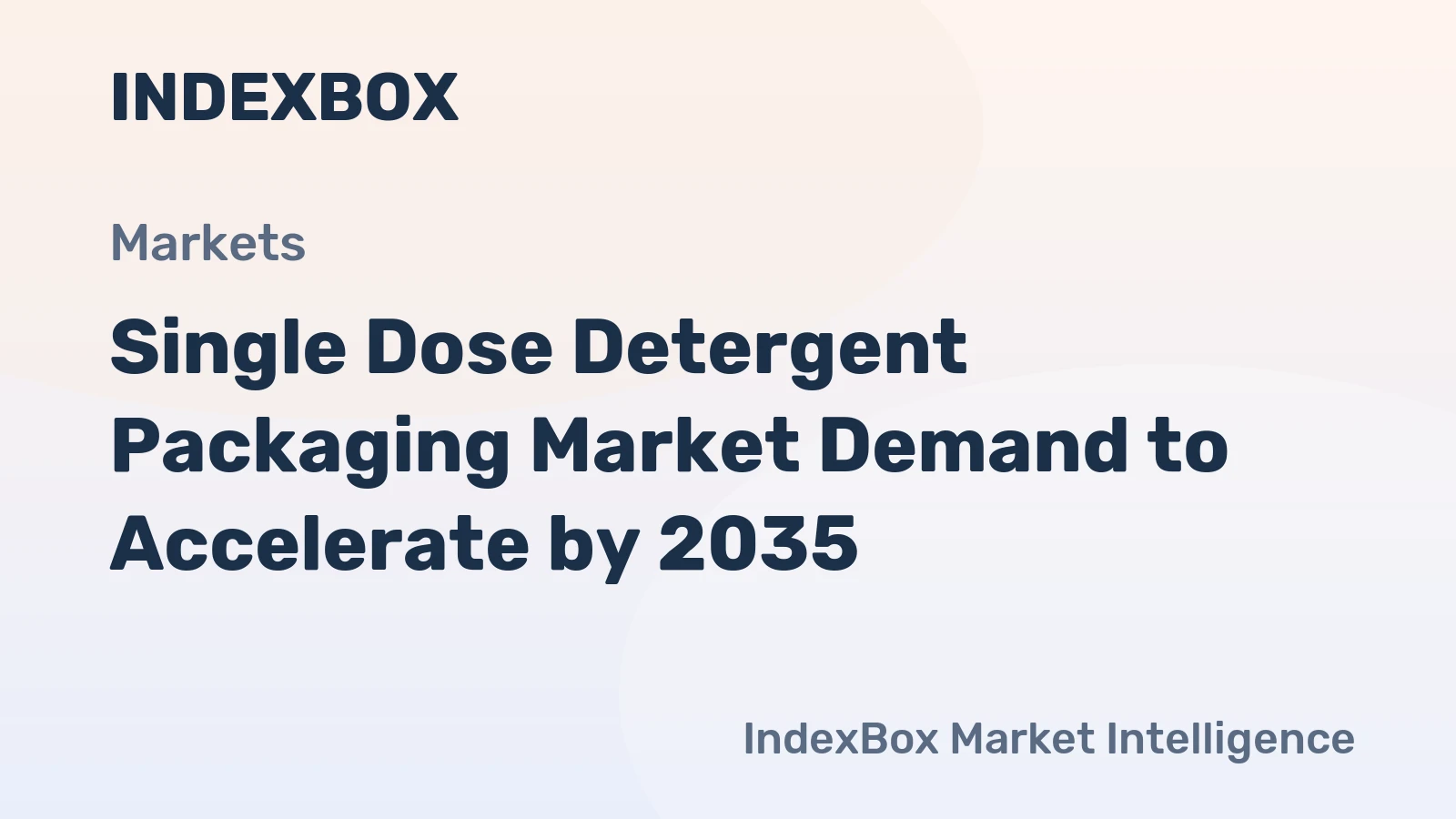 Single Dose Detergent Packaging Market Demand to Accelerate by 2035, Driven by Urbanization and Convenience Trends