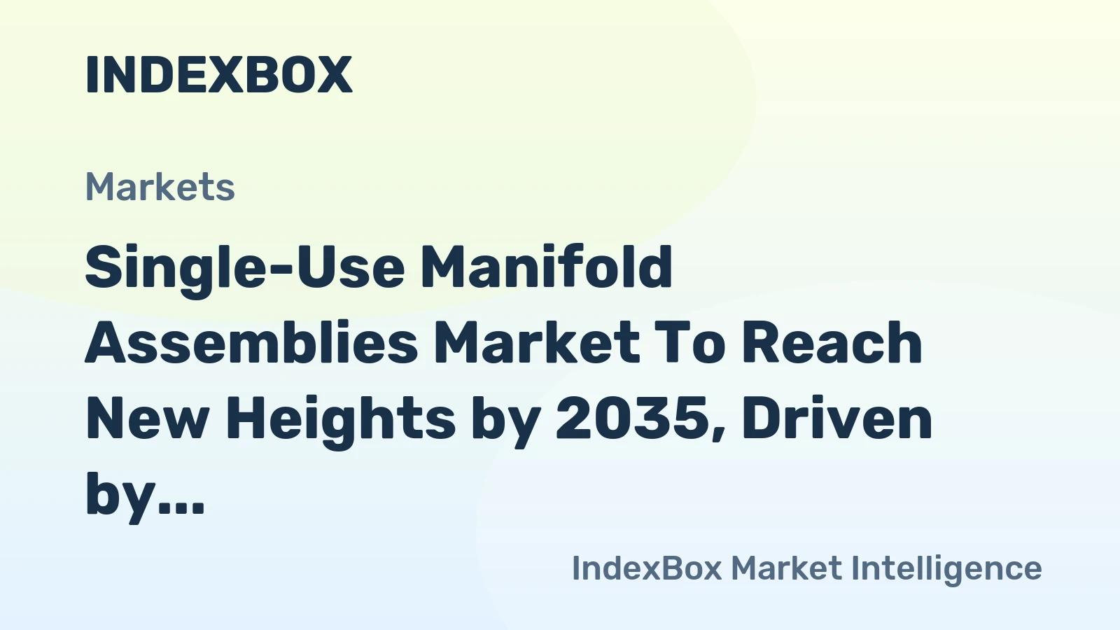 Single-Use Manifold Assemblies Market to Reach New Heights by 2035, Driven by Semiconductor Fab Expansion