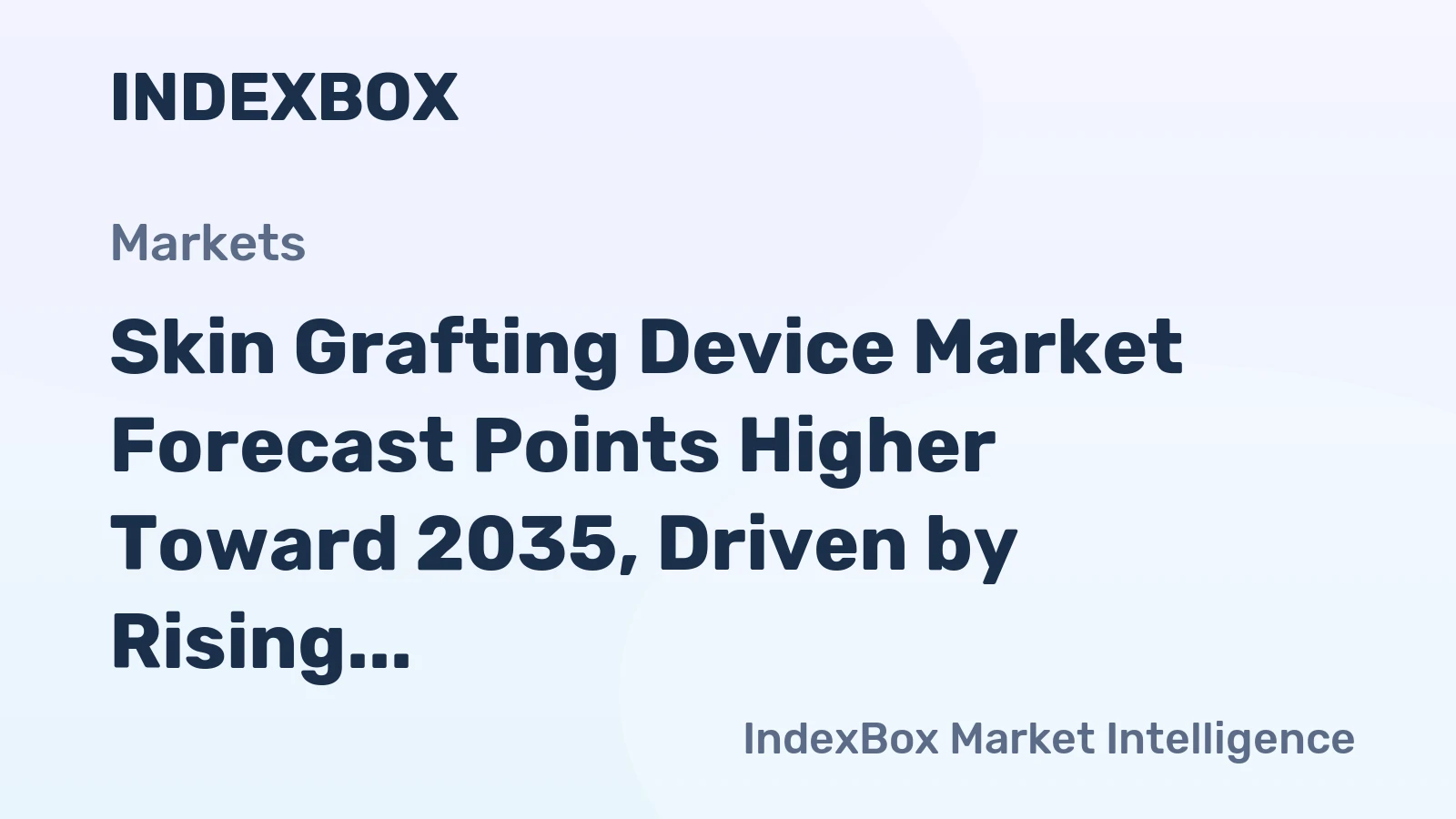 Skin Grafting Device Market Forecast Points Higher Toward 2035, Driven by Rising Chronic Wound Incidence