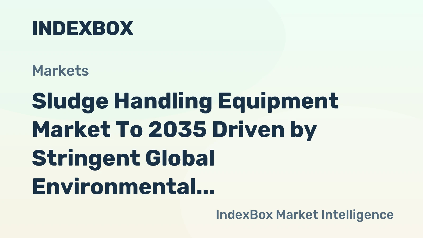Sludge Handling Equipment Market to 2035 Driven by Stringent Global Environmental Regulations on Sludge Disposal
