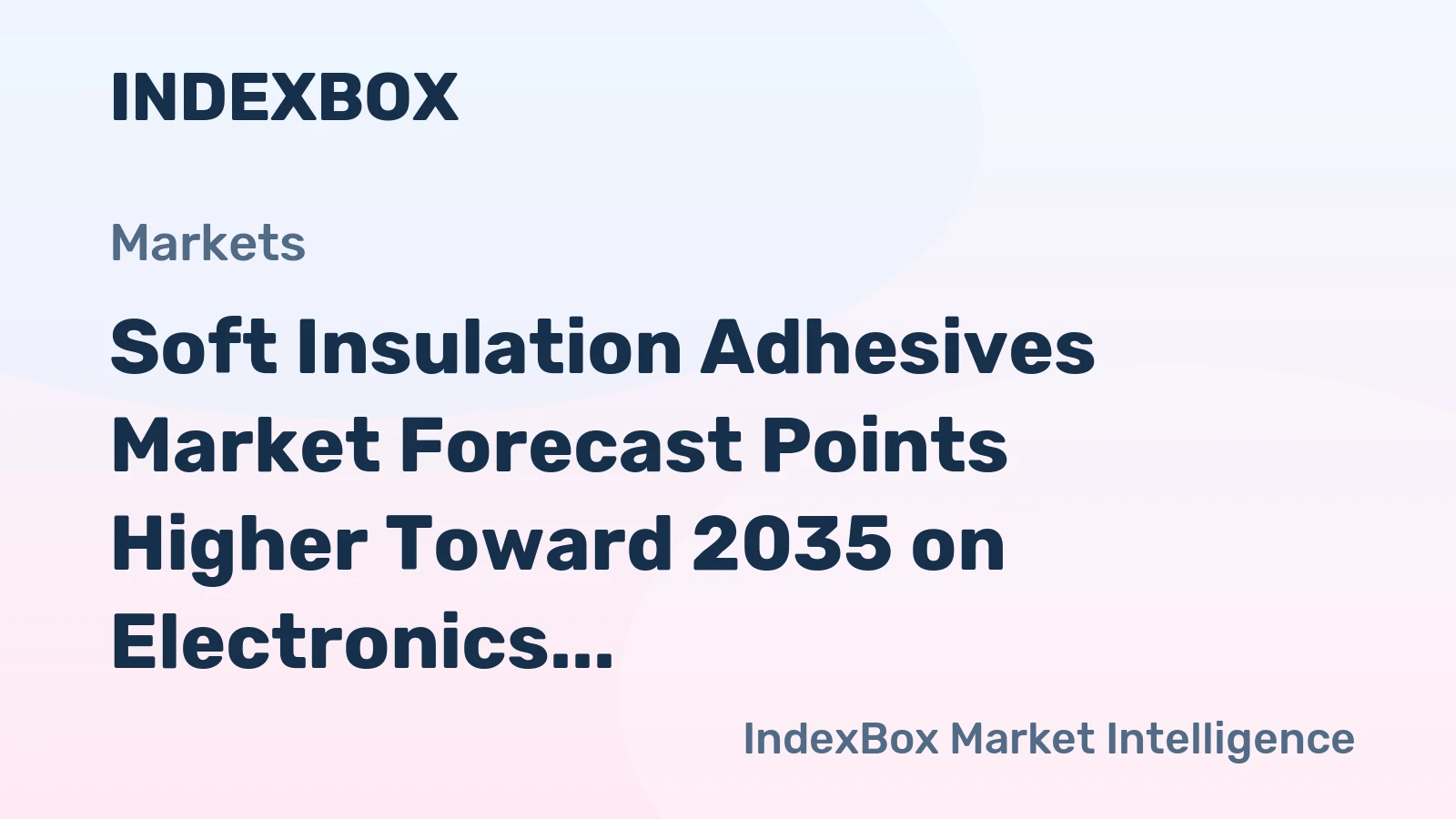 Soft Insulation Adhesives Market Forecast Points Higher Toward 2035 on Electronics Production Boom