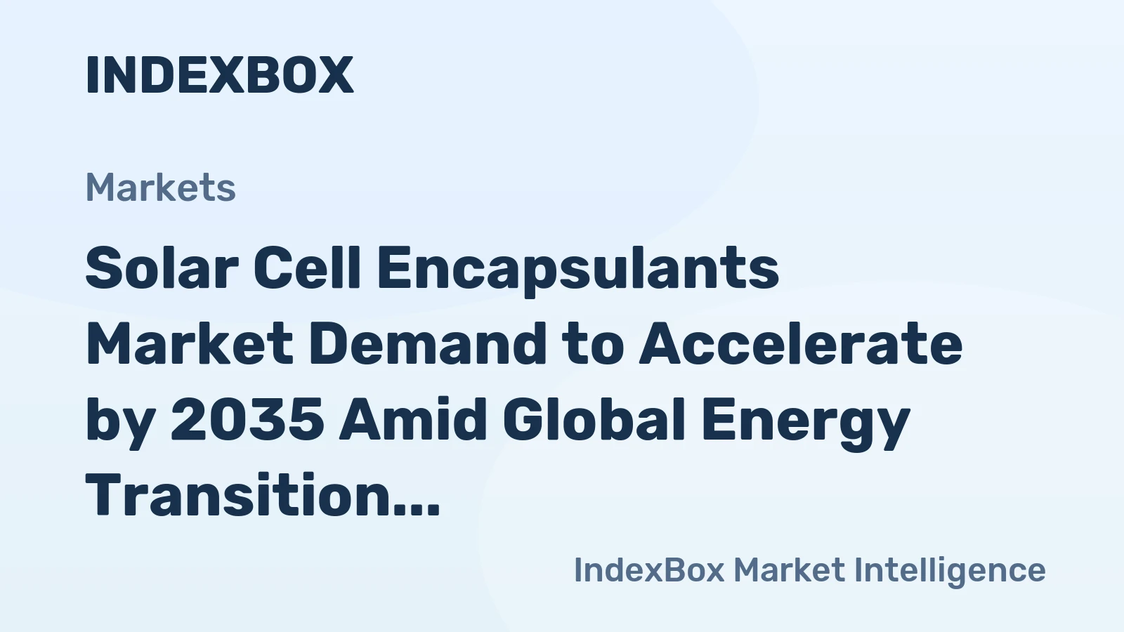 Solar Cell Encapsulants Market Demand to Accelerate by 2035 Amid Global Energy Transition