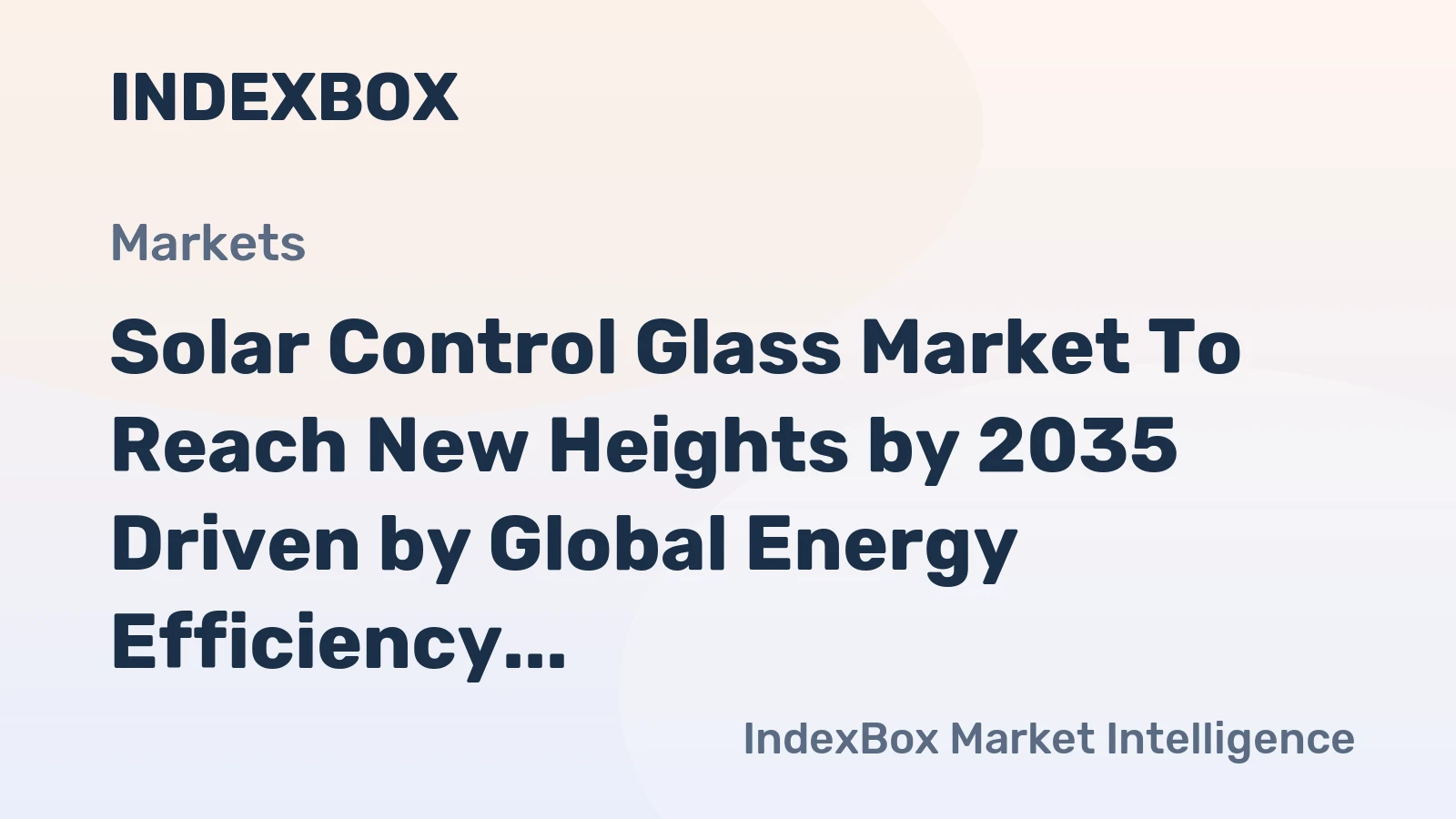 Solar Control Glass Market to Reach New Heights by 2035 Driven by Global Energy Efficiency Mandates