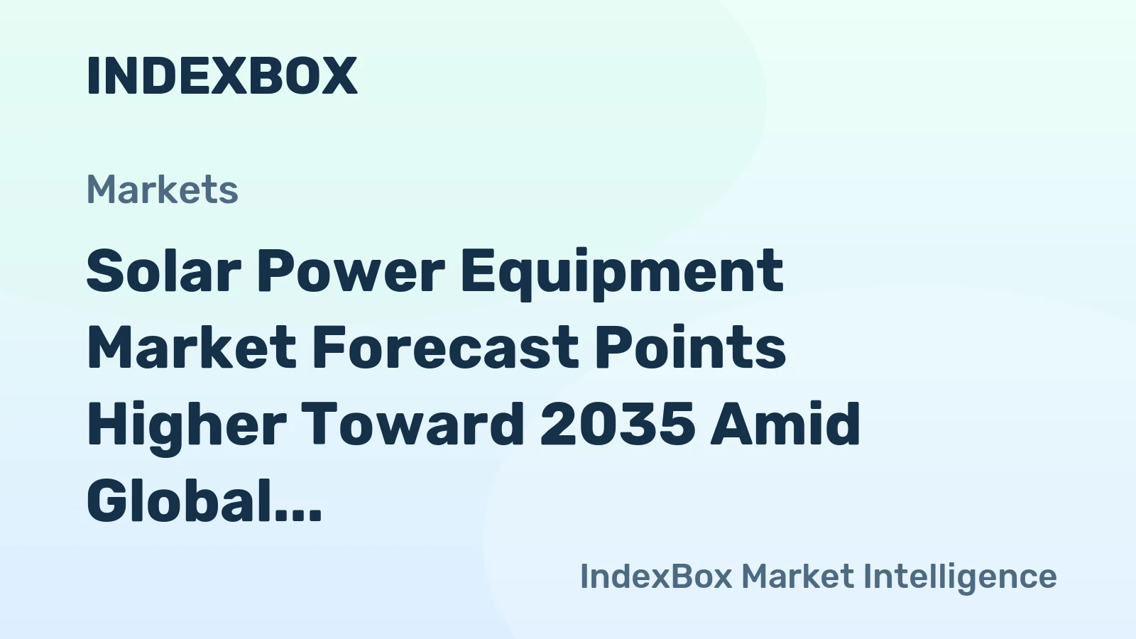 Solar Power Equipment Market Forecast Points Higher Toward 2035 Amid Global Decarbonization Push