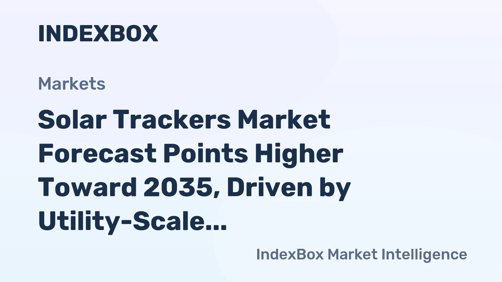 Solar Trackers Market Forecast Points Higher Toward 2035, Driven by Utility-Scale Expansion