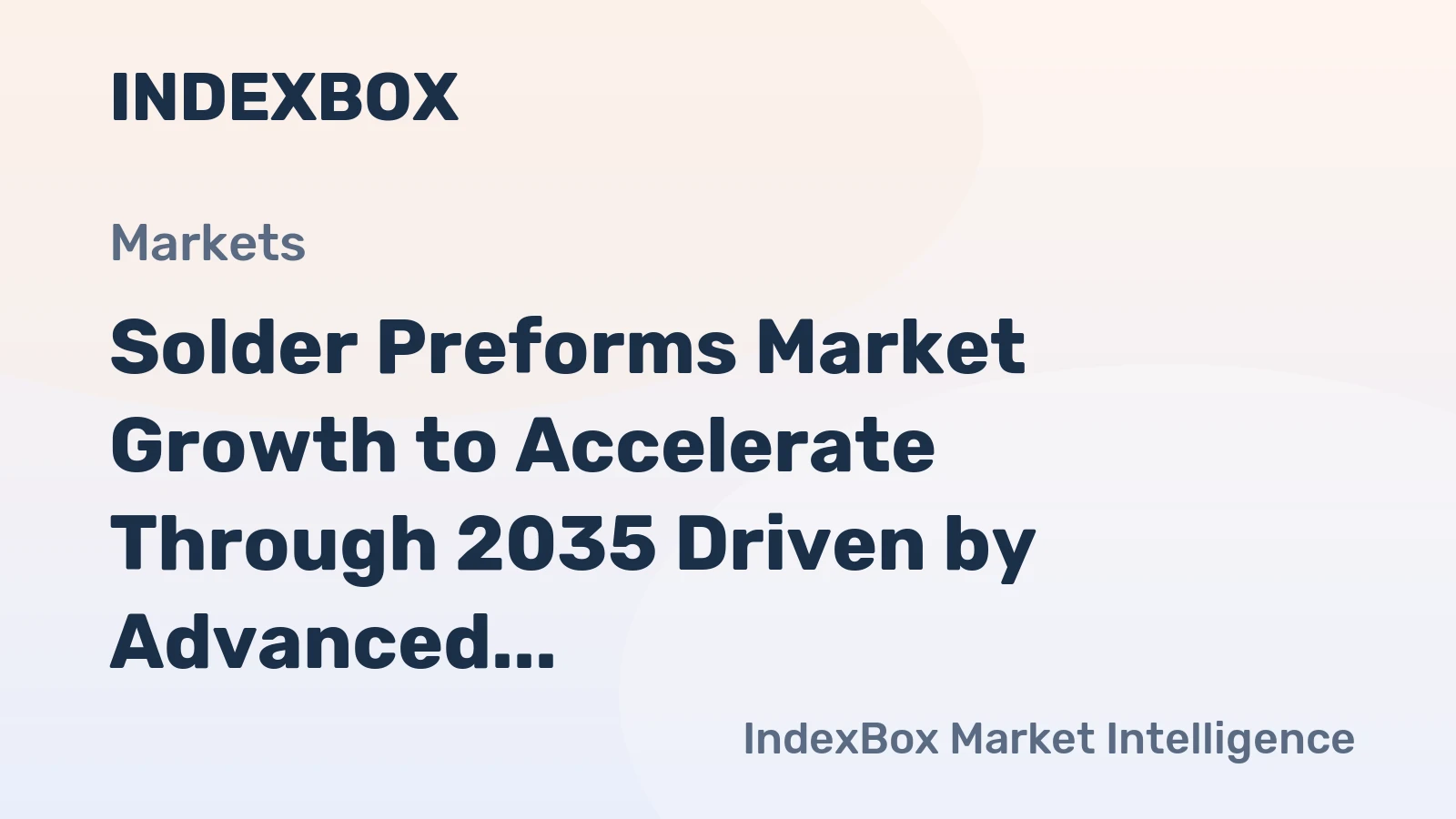 Solder Preforms Market Growth to Accelerate Through 2035 Driven by Advanced Semiconductor Packaging Demand