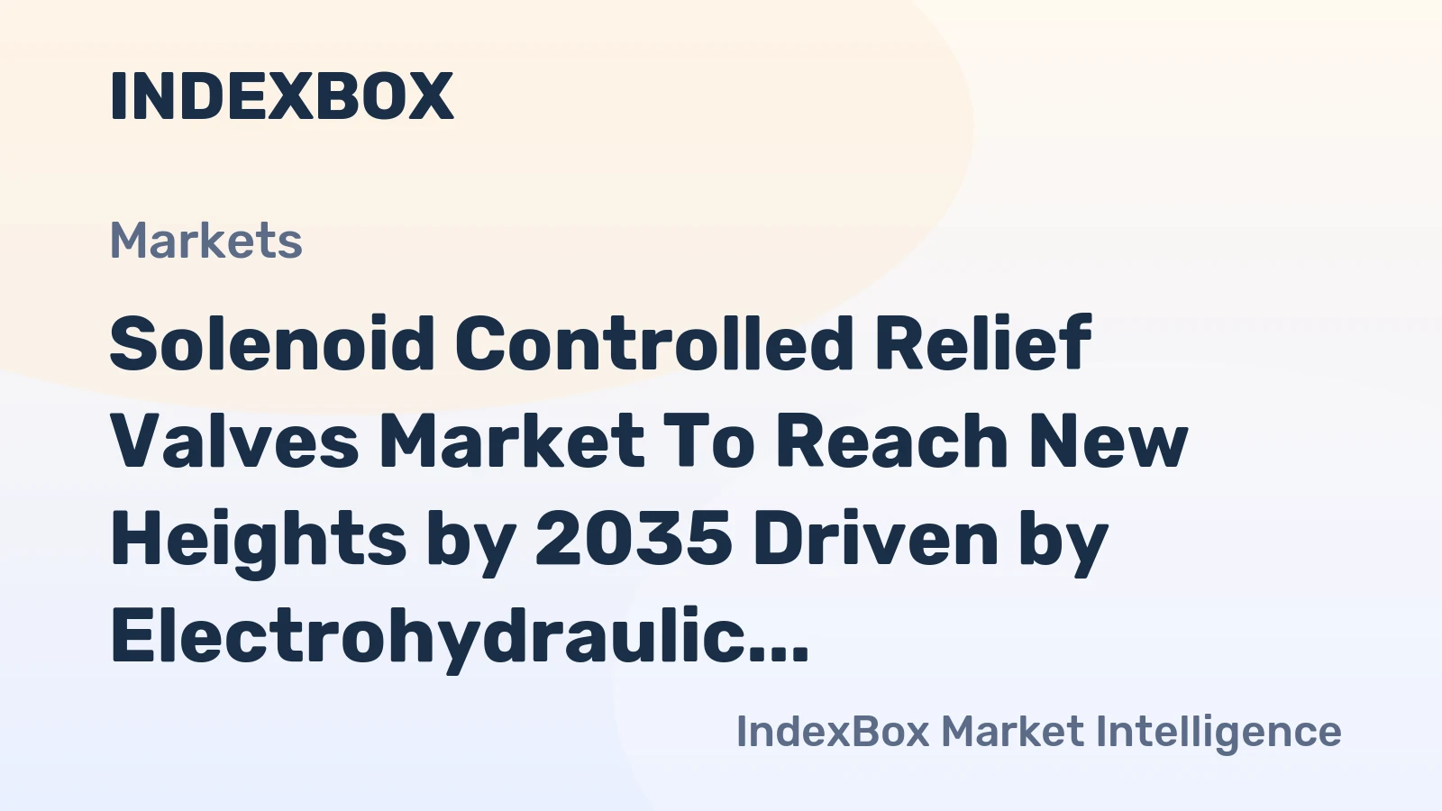Solenoid Controlled Relief Valves Market to Reach New Heights by 2035 Driven by Electrohydraulic Automation