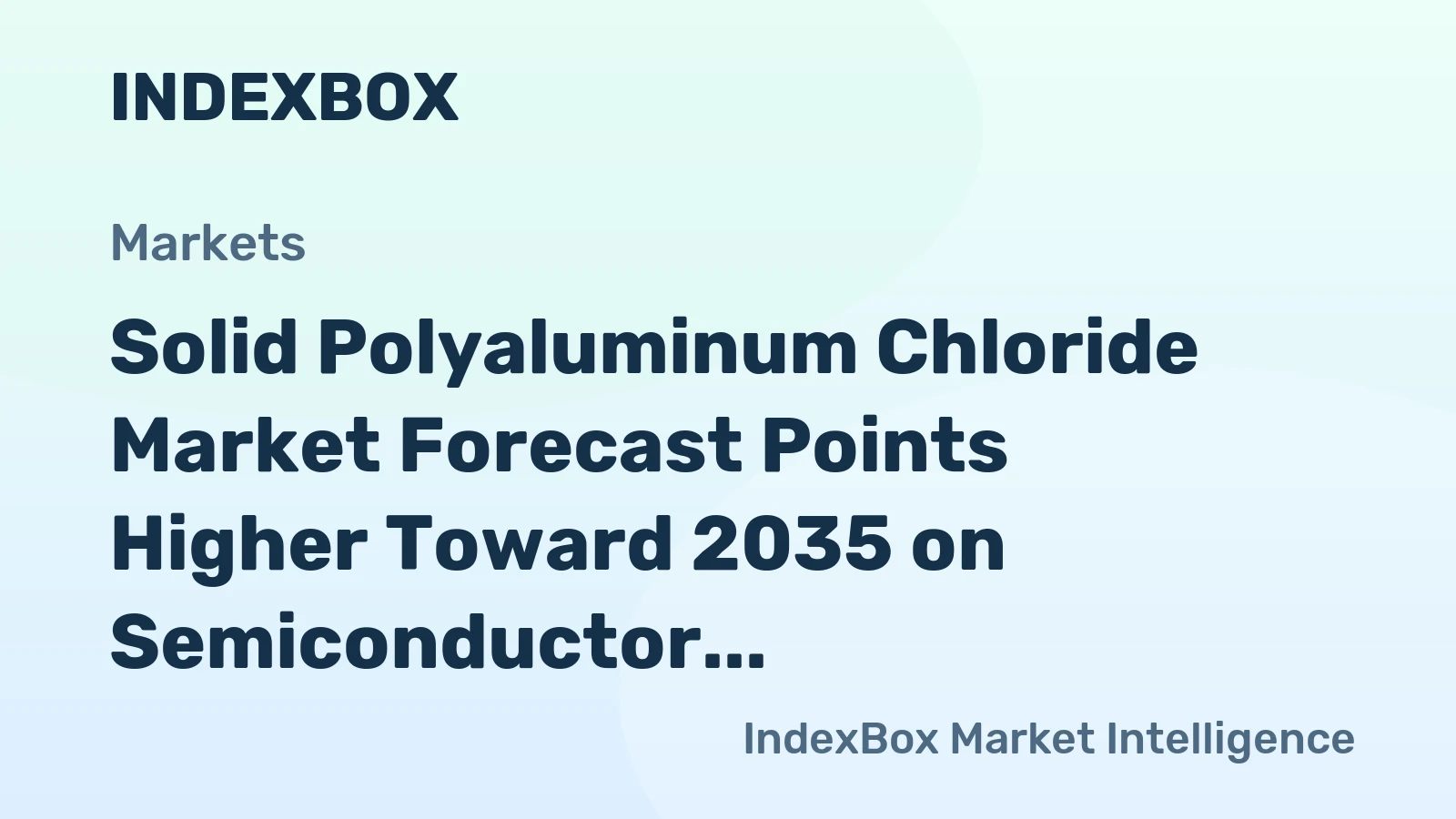 Solid Polyaluminum Chloride Market Forecast Points Higher Toward 2035 on Semiconductor Water Treatment Demand