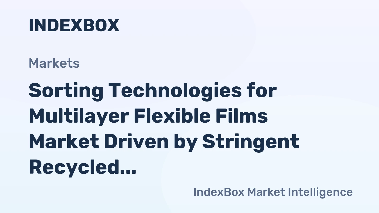 Sorting Technologies for Multilayer Flexible Films Market Driven by Stringent Recycled Content Mandates to 2035