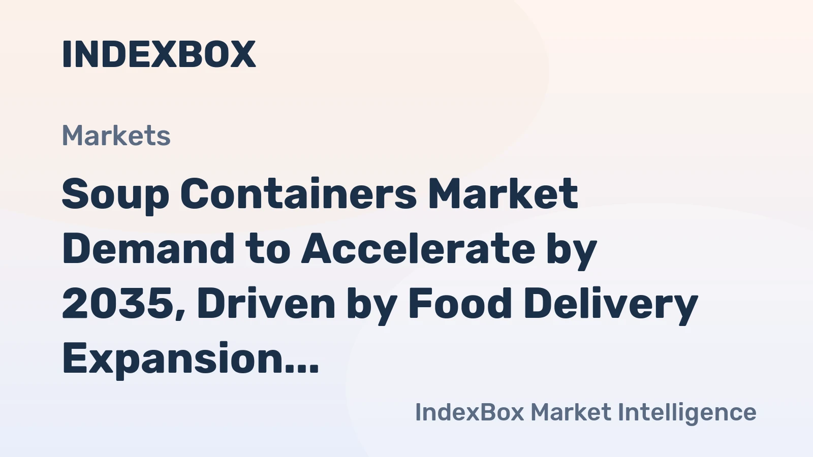 Soup Containers Market Demand to Accelerate by 2035, Driven by Food Delivery Expansion