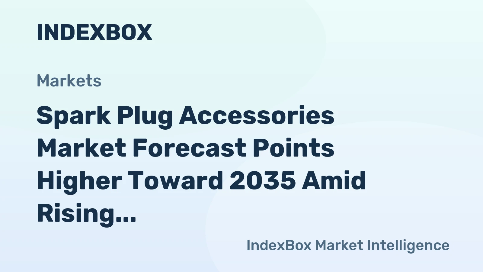 Spark Plug Accessories Market Forecast Points Higher Toward 2035 Amid Rising Vehicle Parc Age and Performance Upgrades