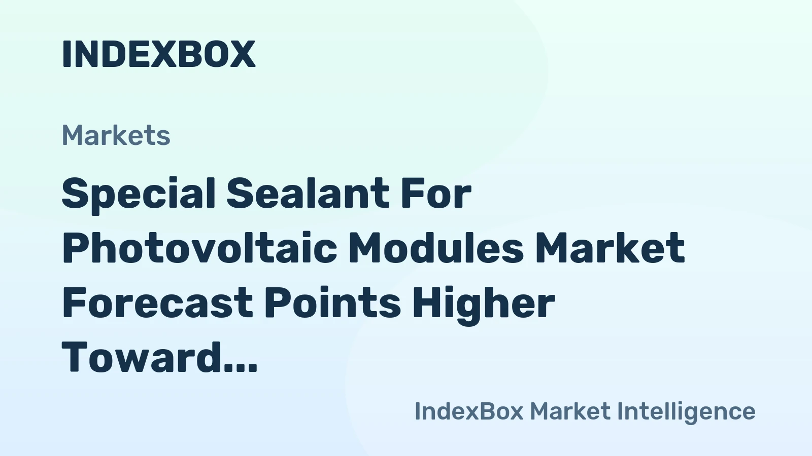 Special Sealant for Photovoltaic Modules Market Forecast Points Higher Toward 2035 Driven by Extended Module Warranties and Bifacial Architecture Shift