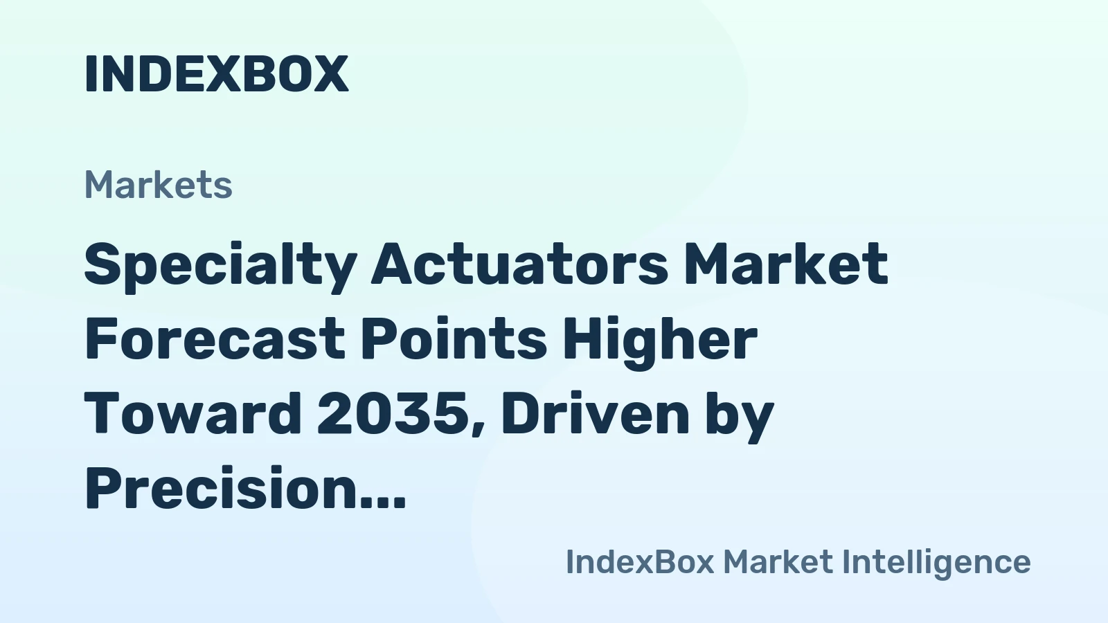 Specialty Actuators Market Forecast Points Higher Toward 2035, Driven by Precision Automation Demand