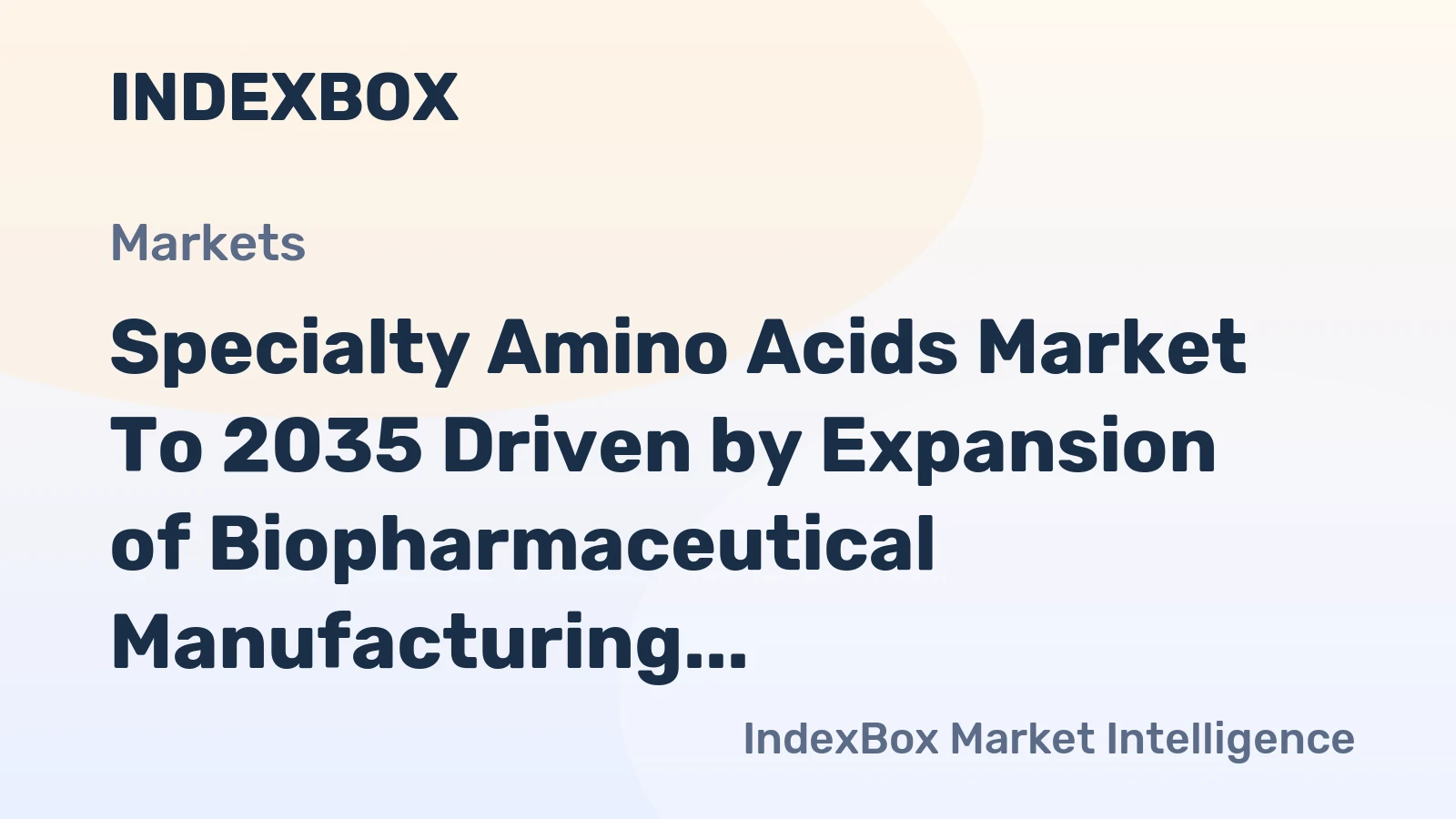 Specialty Amino Acids Market to 2035 Driven by Expansion of Biopharmaceutical Manufacturing