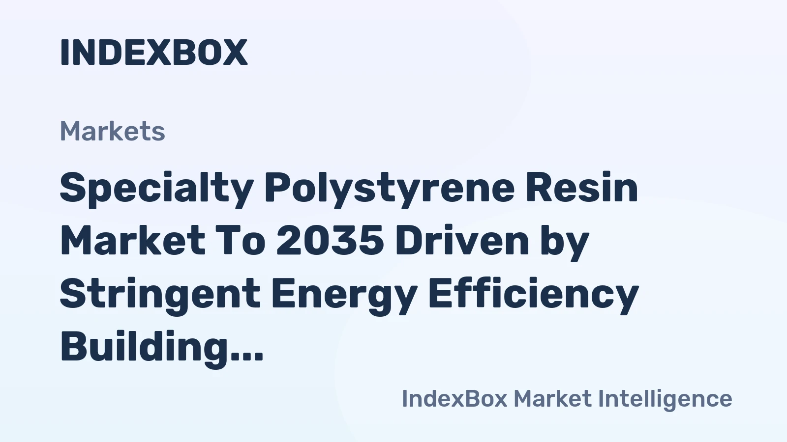 Specialty Polystyrene Resin Market to 2035 Driven by Stringent Energy Efficiency Building Codes