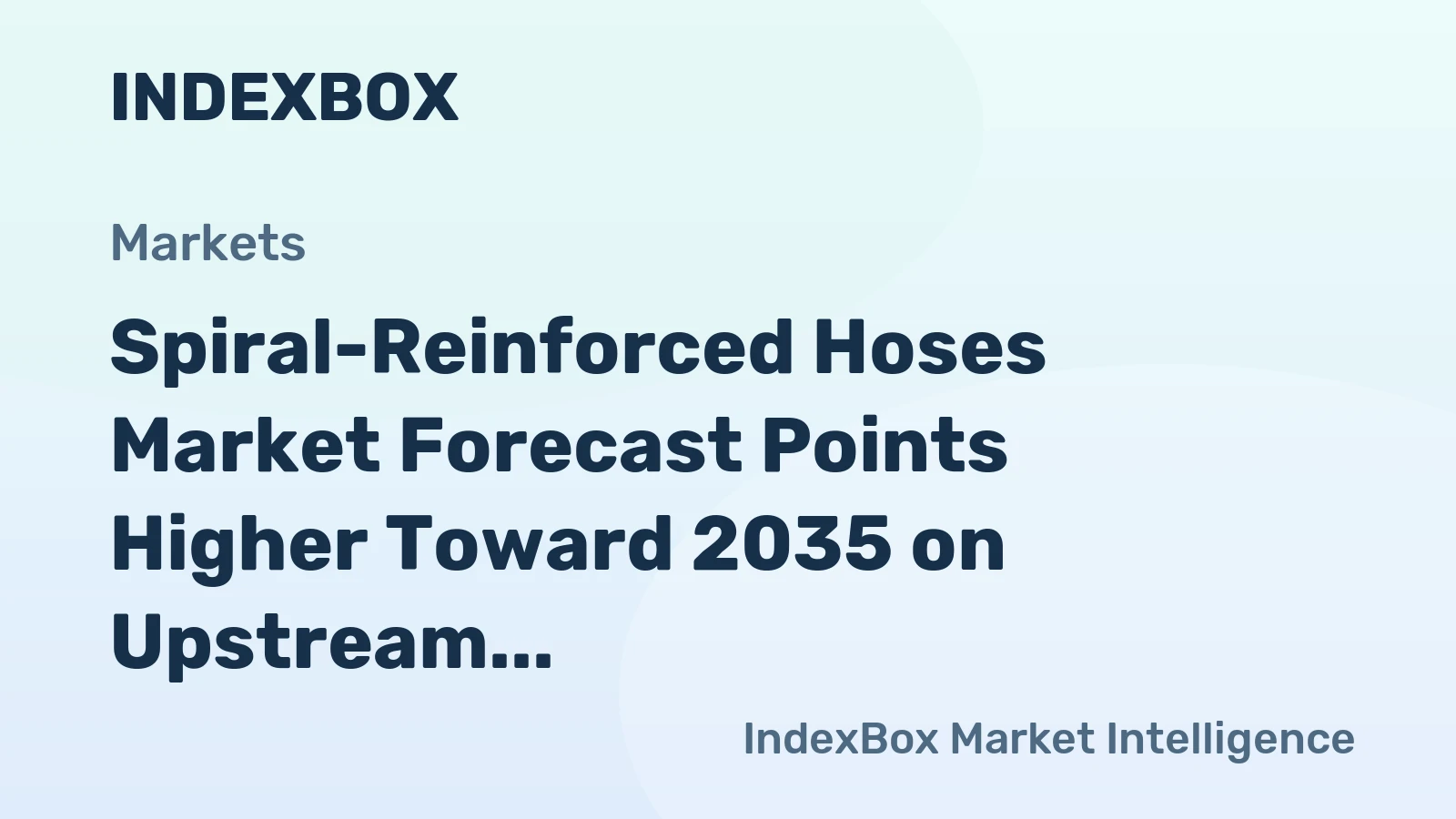 Spiral-Reinforced Hoses Market Forecast Points Higher Toward 2035 on Upstream Oil & Gas Activity