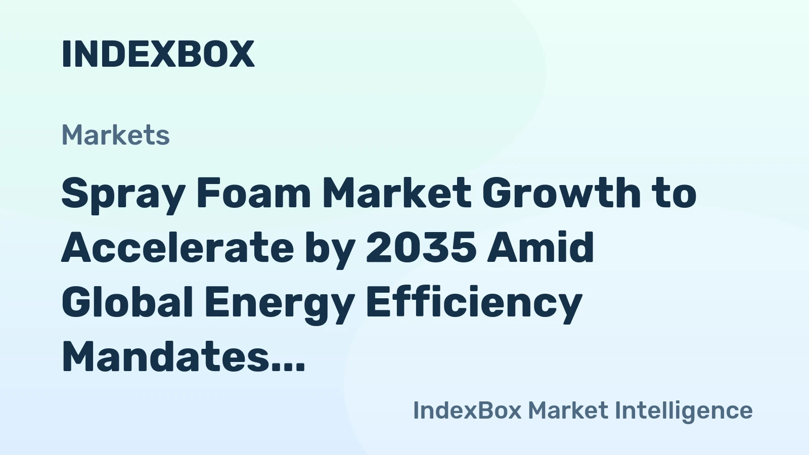 Spray Foam Market Growth to Accelerate by 2035 Amid Global Energy Efficiency Mandates